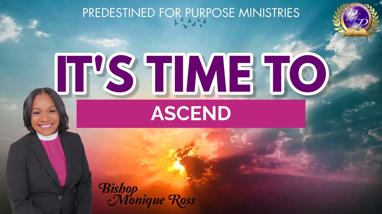It's Time to Ascend | Bishop Monique Ross - YouTube