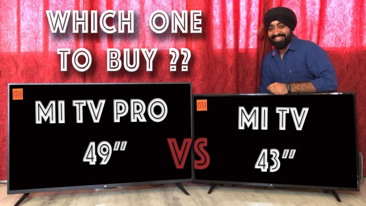 Mi TV 4A PRO 49 Vs Mi TV 4A 43 WHICH ONE TO BUY YouTube