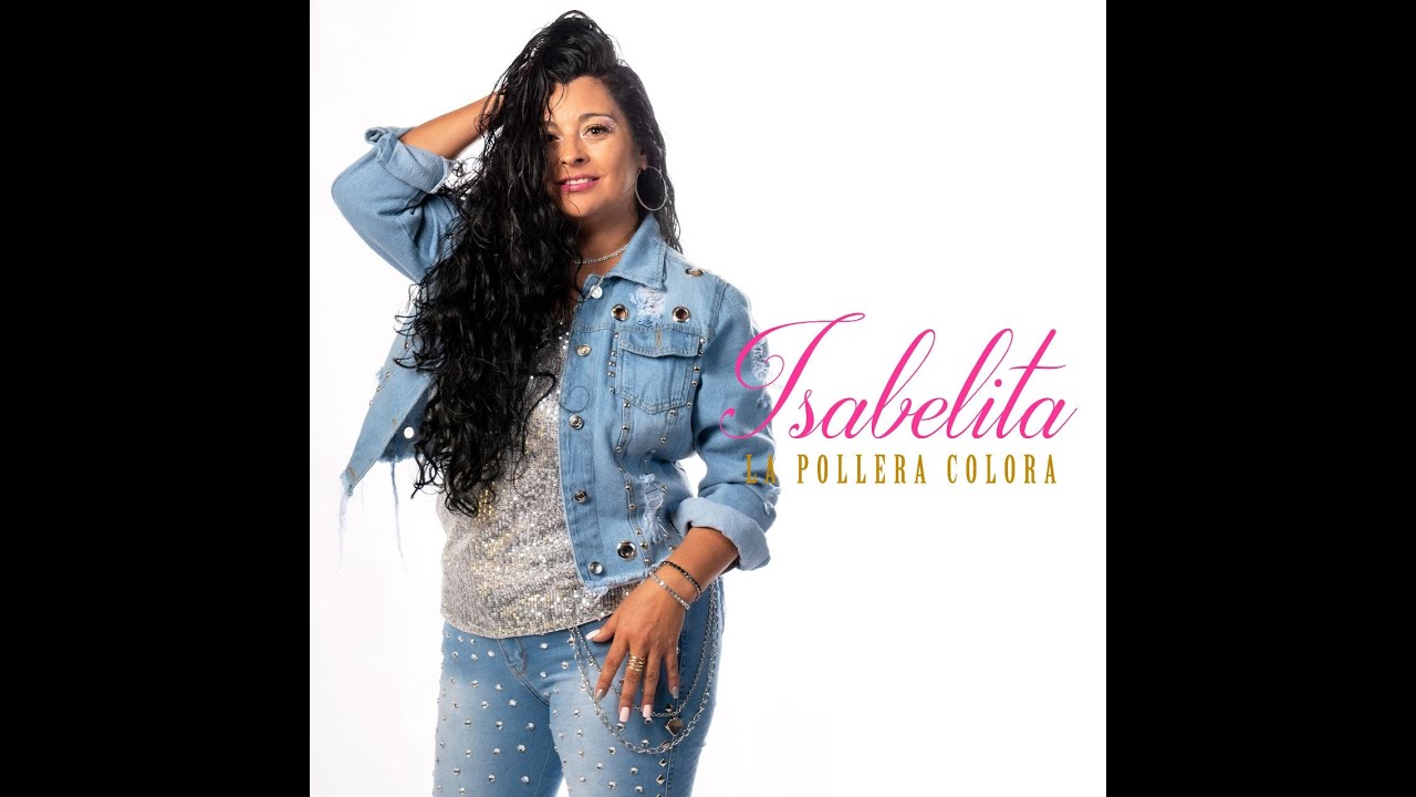 Isabelita la Diosa Tucumana - LA POLLERA COLORA │ Video Oficial - YouTube