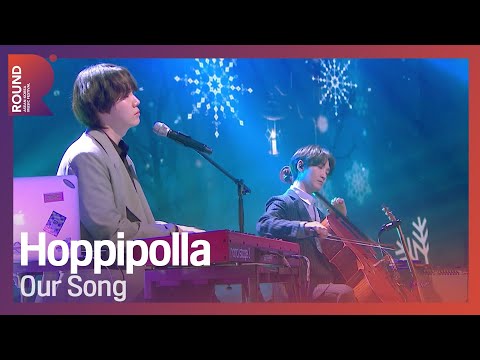 [ROUND FESTIVAL] Hoppipolla (호피폴라) - Our Song