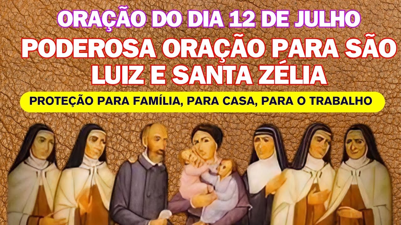 ORAÇÃO DO DIA- 12 DE JULHO / DIA DE SÃO LUIZ E SANTA ZÉLIA - YouTube