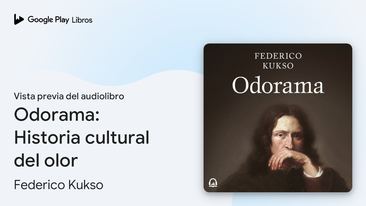 Odorama: Historia cultural del olor de Federico Kukso · Vista previa ...