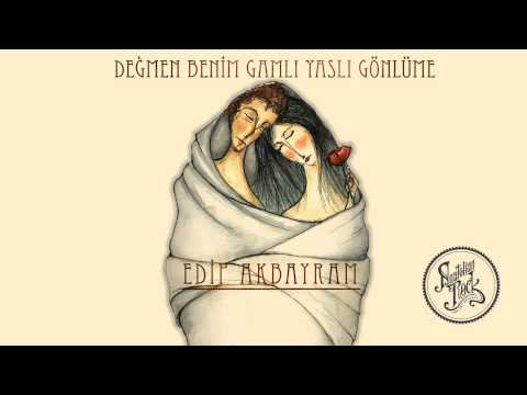 Edip Akbayram & Dostlar - Değmen Benim Gamlı Yaslı Gönlüme (1973)