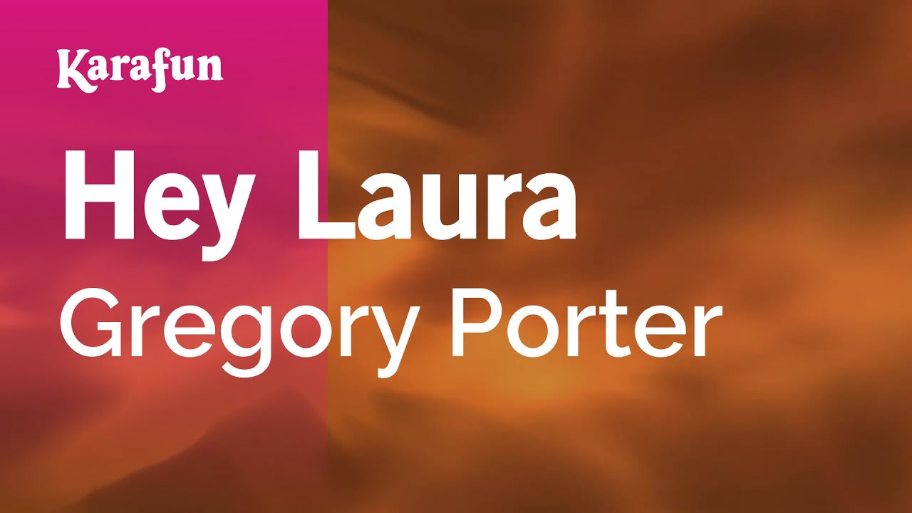 Hey Laura - Gregory Porter | Karaoke Version | KaraFun - YouTube