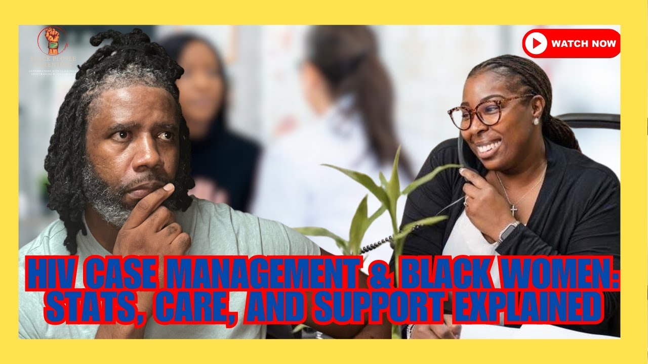 HIV CASE MANAGEMENT & BLACK WOMEN: STATS, CARE, AND SUPPORT EXPLAINED ...