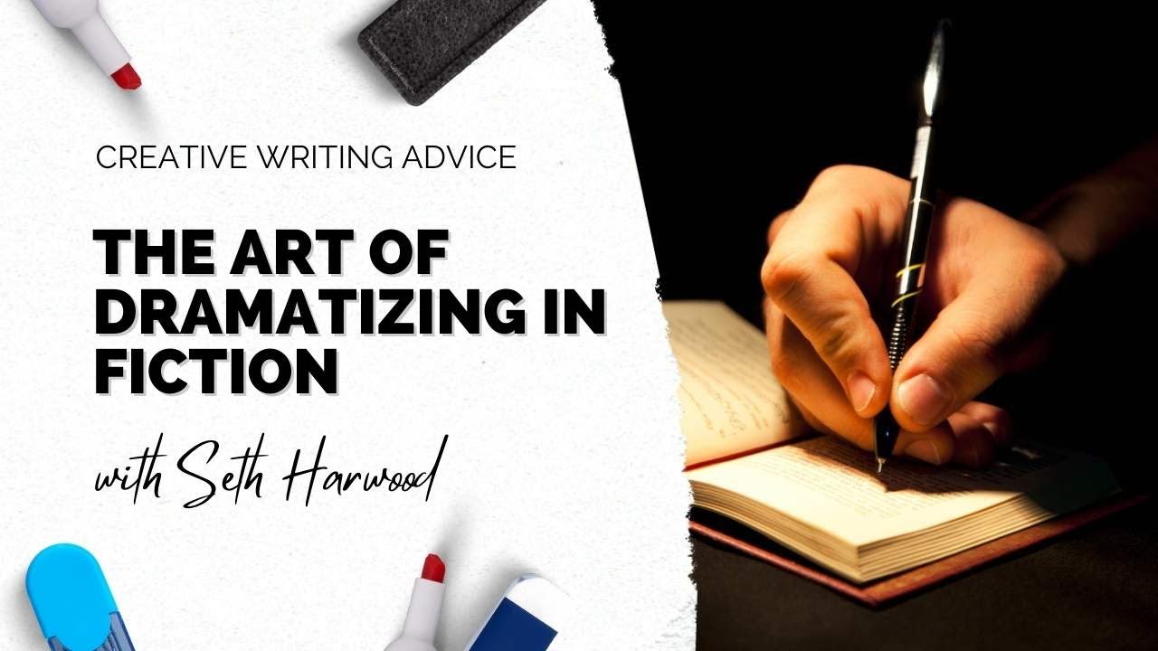 Write with Seth: The Art of Dramatizing in Fiction - YouTube