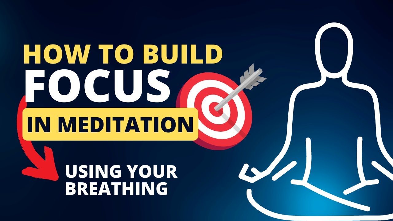How to Build Focus in Meditation Using Your Breathing - YouTube