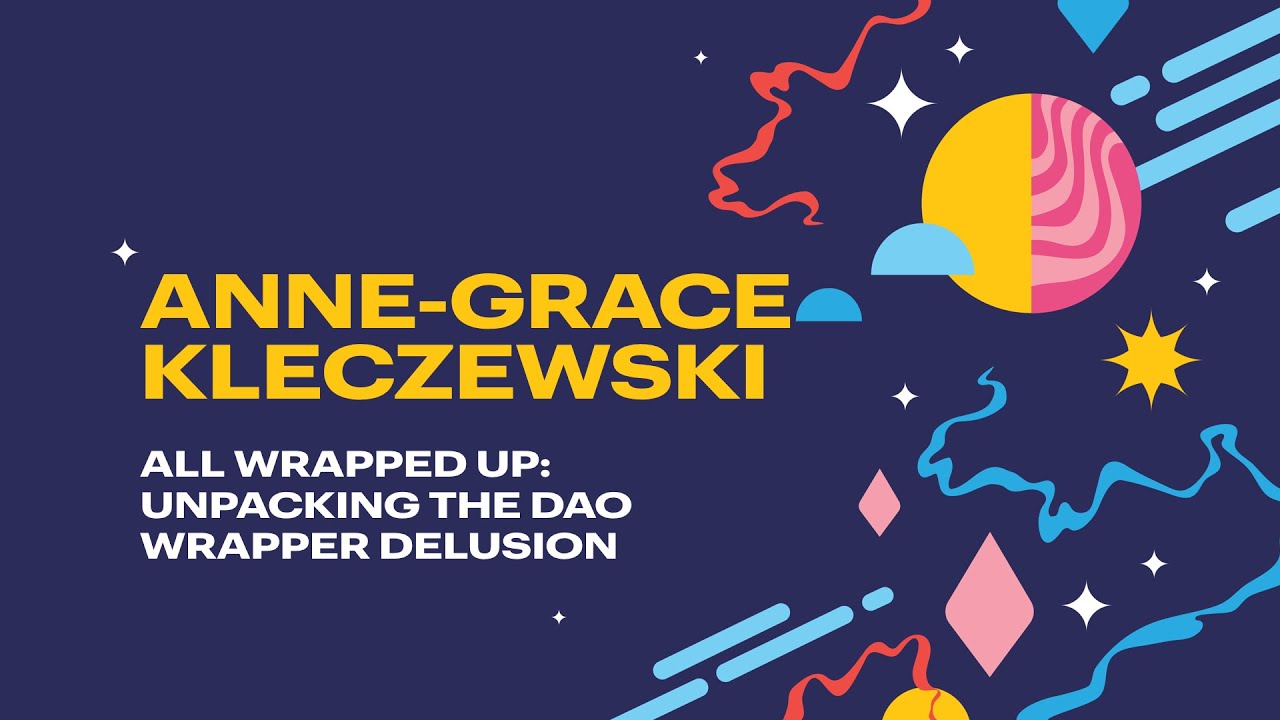 All Wrapped Up Unpacking the DAO Wrapper Delusion - Anne-Grace ...