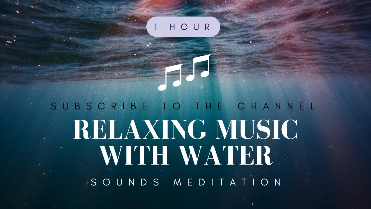 Hour Relaxing Music With Water Sounds Meditation - YouTube