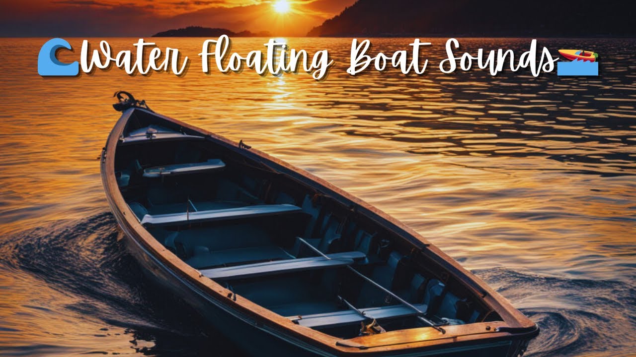 🚤Boat Rocking Water Sounds for Deep Relaxation || 🌊Sound of Water ...