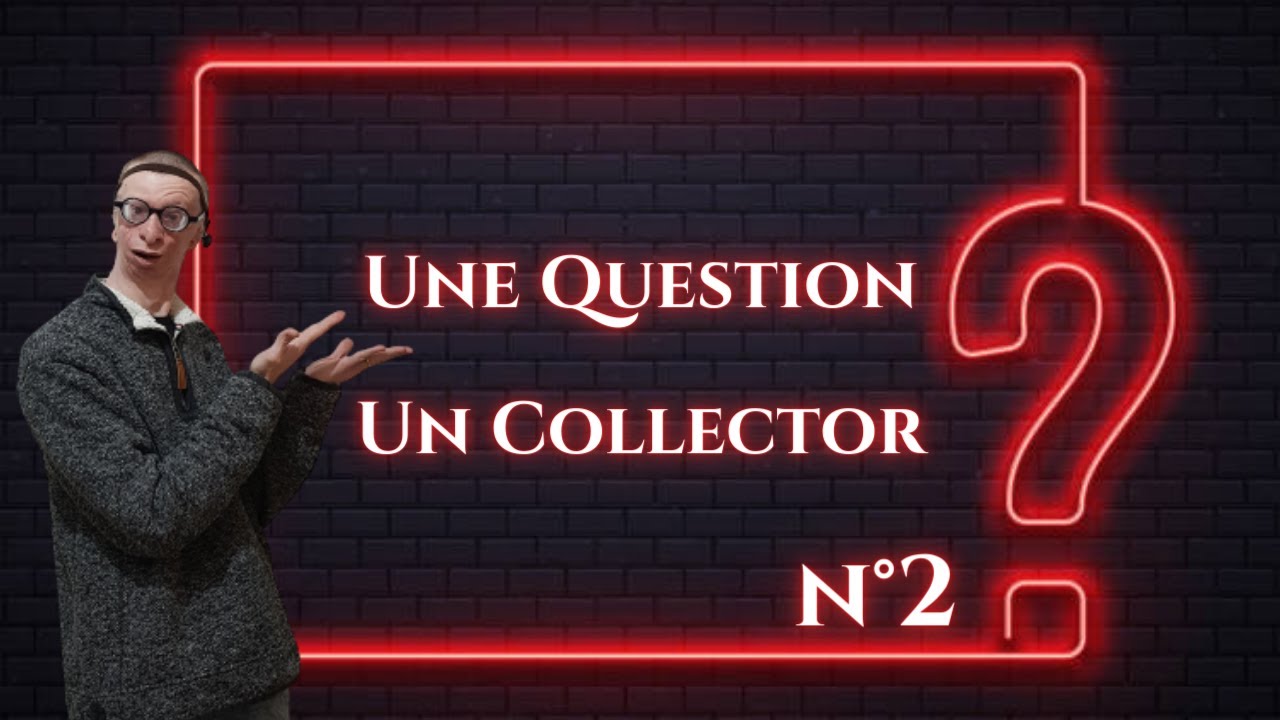 Une Question, Un Collector n°2 - YouTube