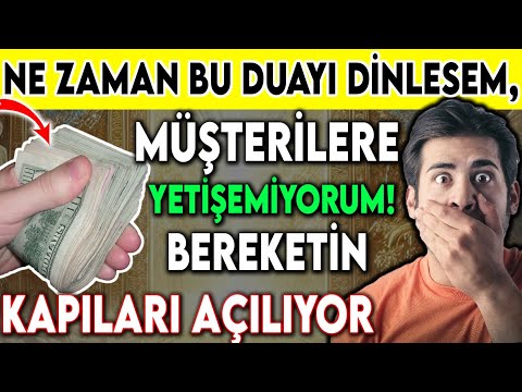 Ne Zaman Bu Duayı Dinlesem, Müşterilere Yetişemiyorum! Bereketin Kapıları Açılıyor!