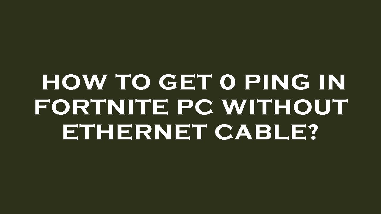 How to get 0 ping in fortnite pc without ethernet cable? - YouTube