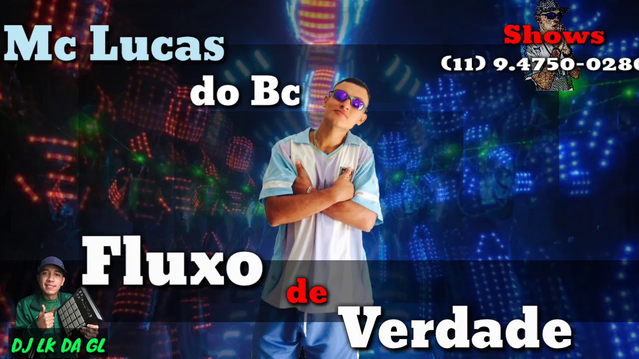 MC Lucas do Bc - Fluxo de Verdade (Dj LK Da GL ) - YouTube