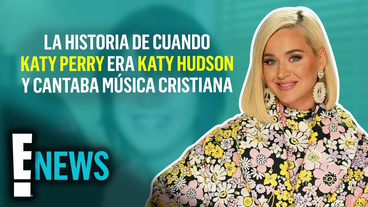 La historia de cuando Katy Perry era Katy Hudson y cantaba música ...