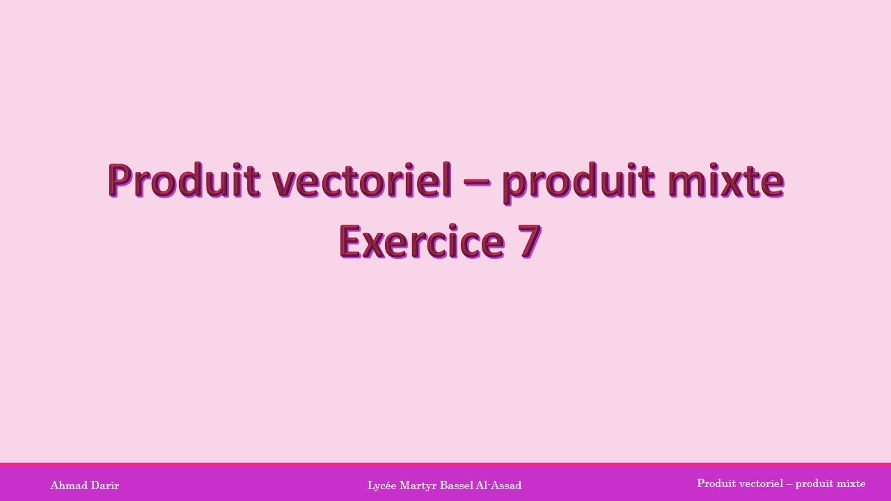 Produit vectoriel produit mixte EX 7 - YouTube