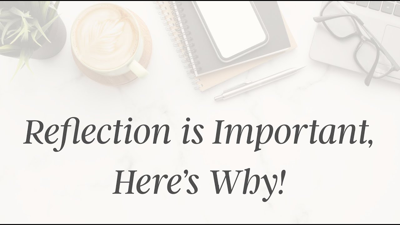 (3/7) The Year End Guide: Reflection is Important, Here's Why! - YouTube