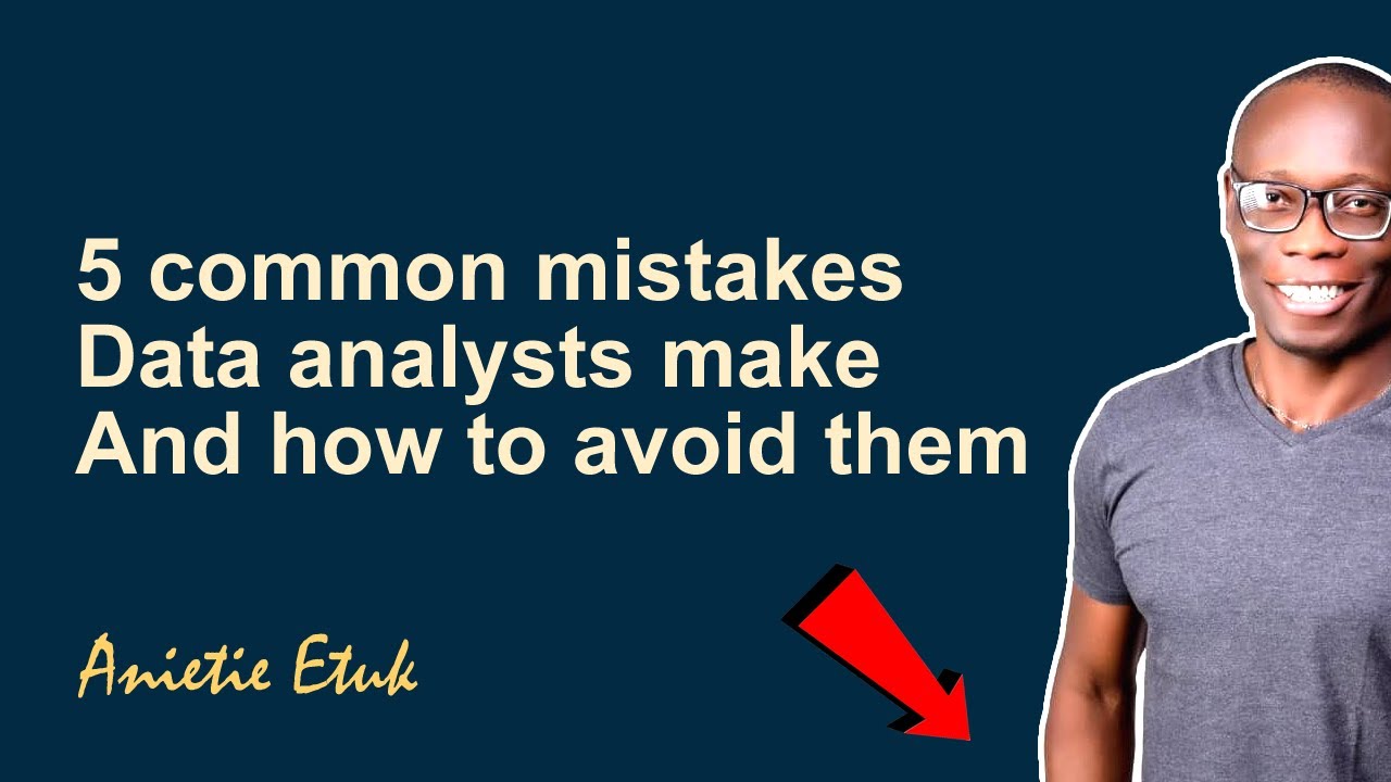 5 common mistakes data analysts make and how to avoid them - YouTube