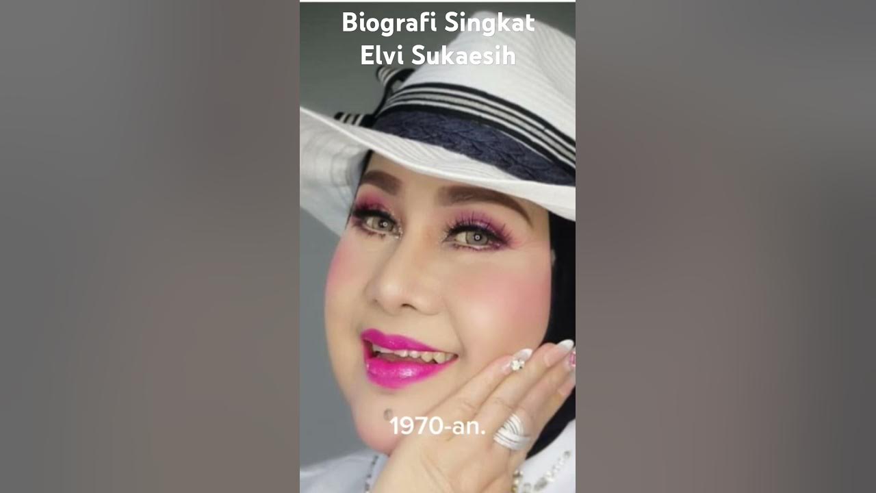 Biografi Singkat Penyanyi Dangdut Elvi Sukaesih - YouTube