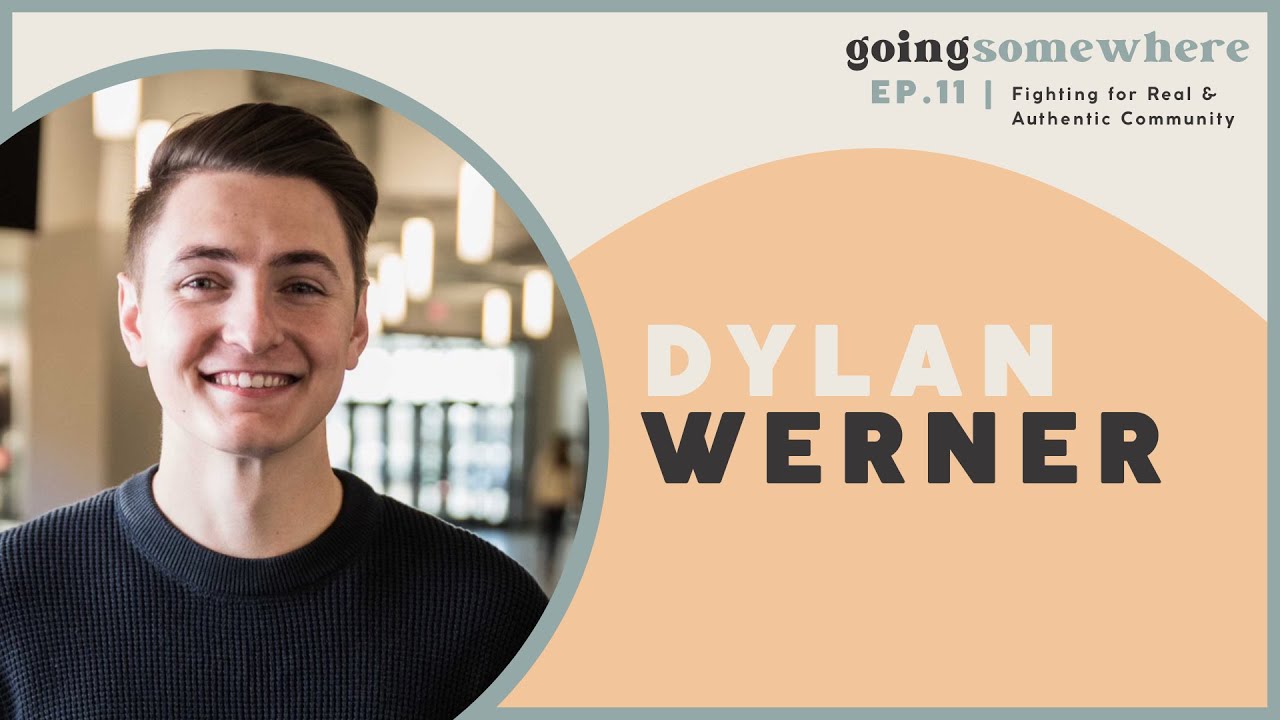 Ep.11 | Dylan Werner | Fighting for Real & Authentic Community - YouTube