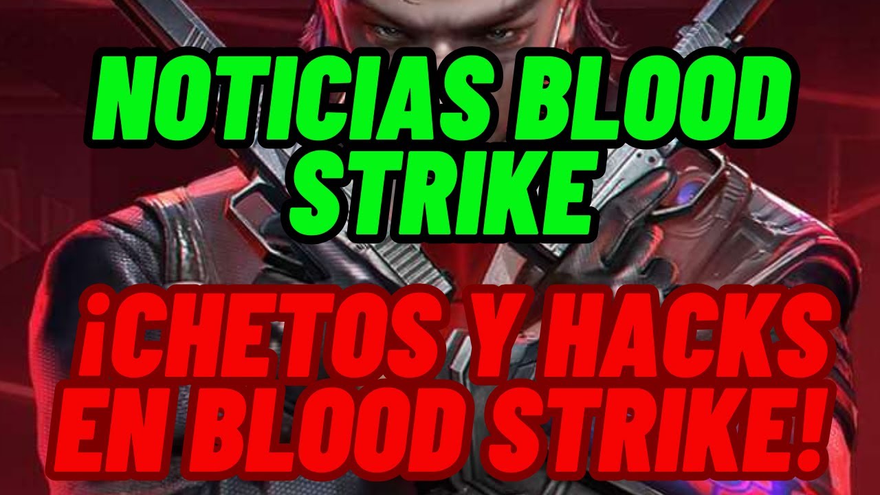NOTICIA BLOOD STRIKE: ¡CHETOS Y HACKS EN BLOOD STRIKE! - YouTube