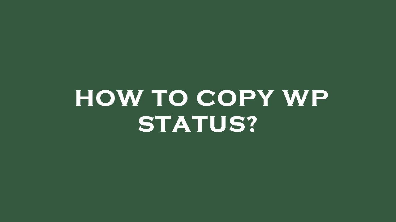 How to copy wp status? - YouTube