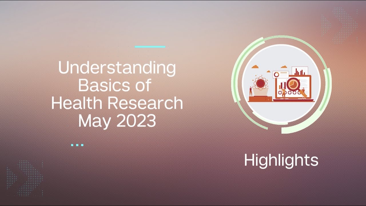 Highlights - Understanding Basics of Health Research, May 2023 - YouTube