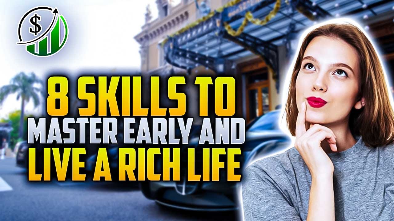 8 Skills To Master Early And Live A Rich Life - YouTube