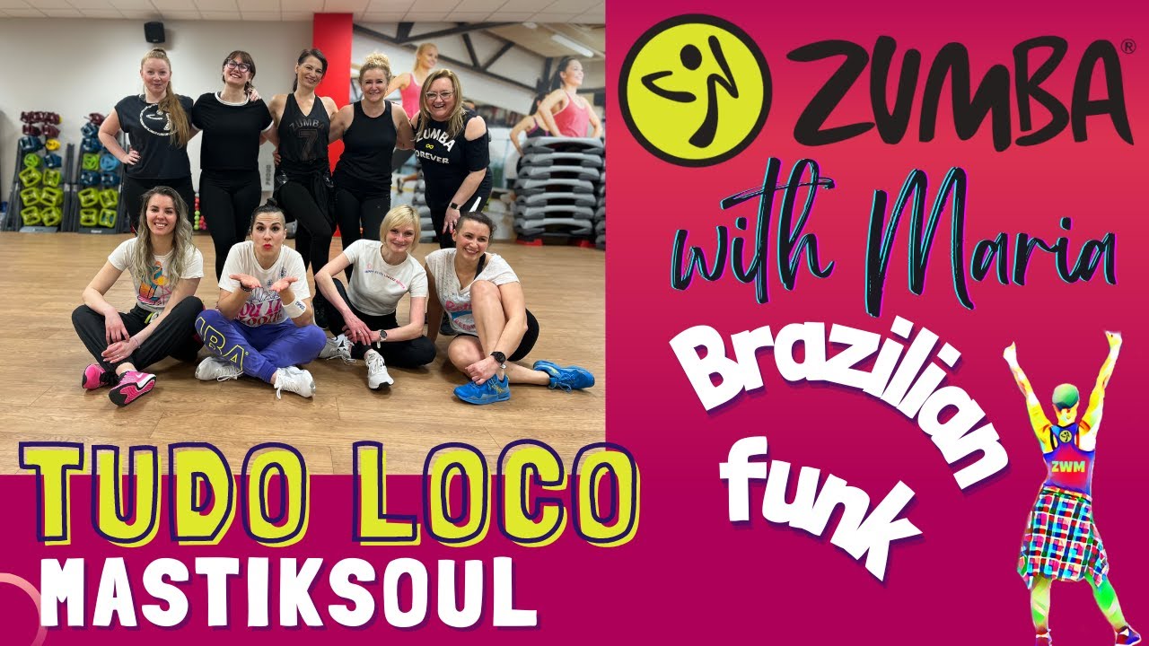 Mastiksoul - ⚡️Tudo Loco⚡️ - ZUMBA® - choreo by Maria - brazilian funk ...