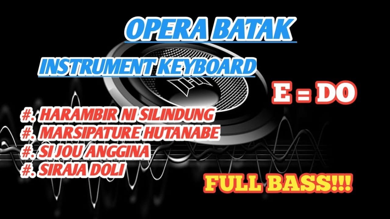 OPERA BATAK. INSTRUMENT KEYBOARD. E = DO. FULL BASS!!! - YouTube