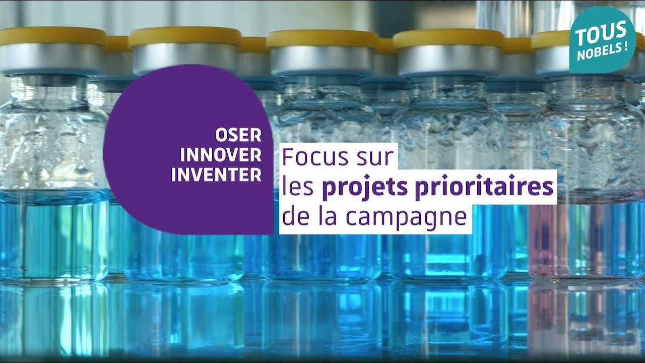 Focus sur les projets prioritaires « Tous Nobels ! » : Oser, inventer ...