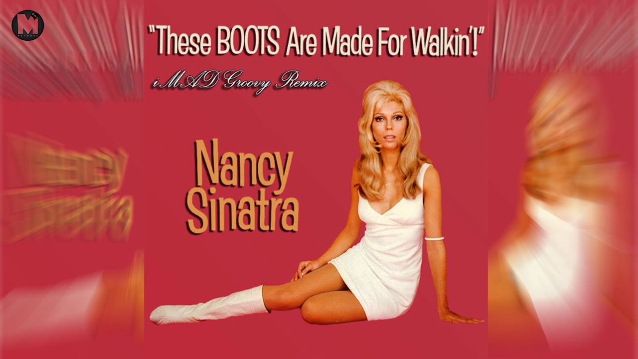 Nancy Sinatra - These Boots Are Made For Walking (iMVD Groovy Remix ...
