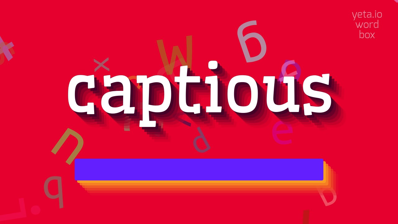 How to say "captious"! (High Quality Voices) - YouTube
