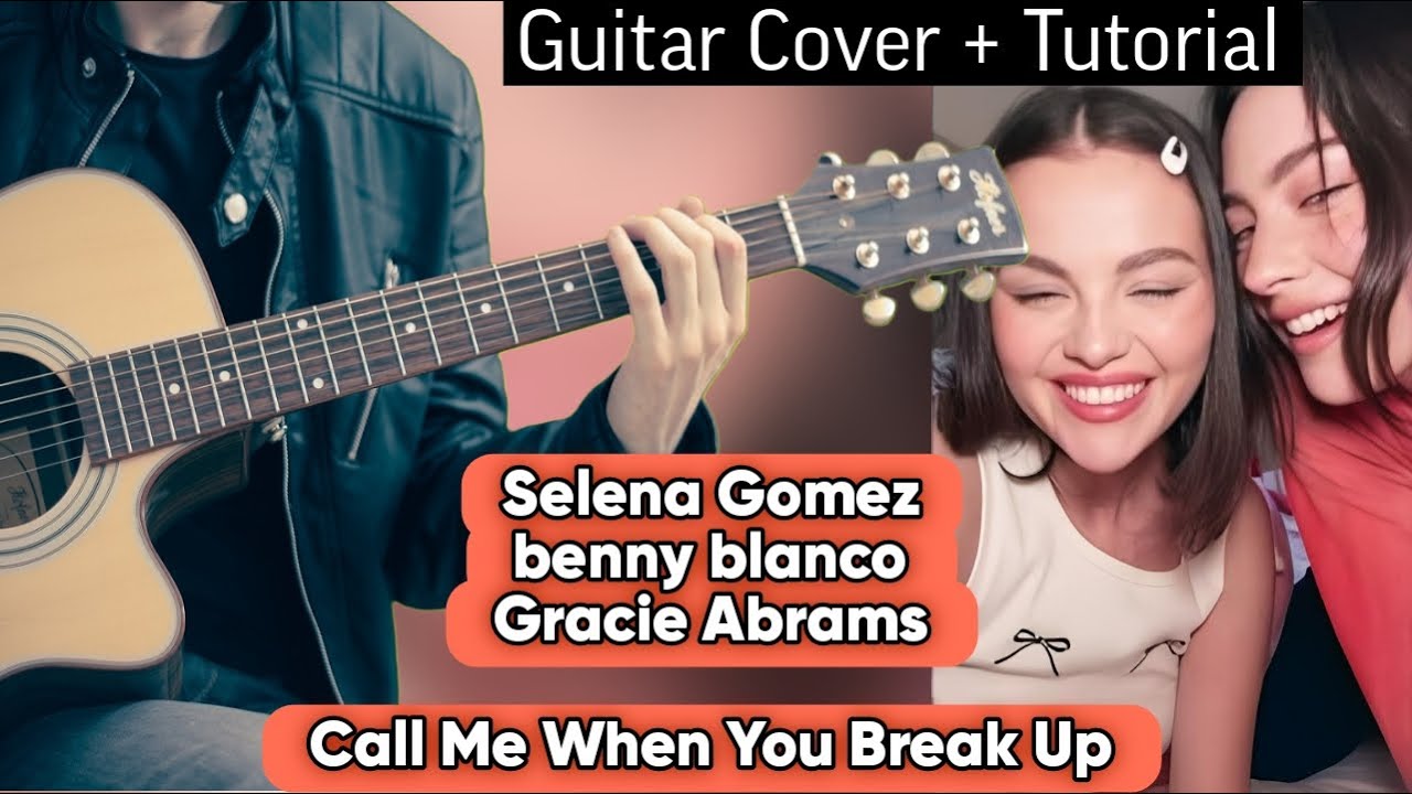 Selena Gomez, benny blanco, Gracie Abrams - Call Me When You Break Up ...
