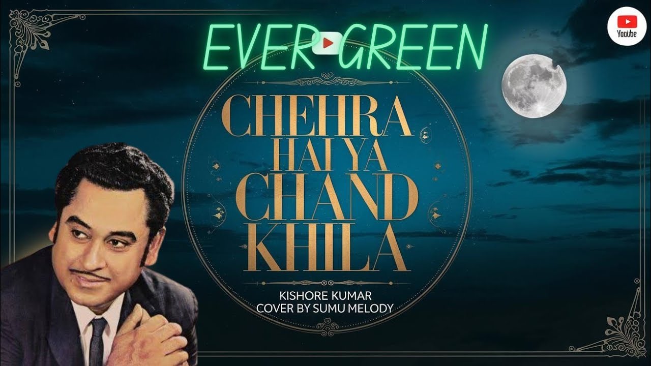 "Chehra Hai Ya Chand Khila | Kishore Kumar Classic Cover by SuMu Melody ...