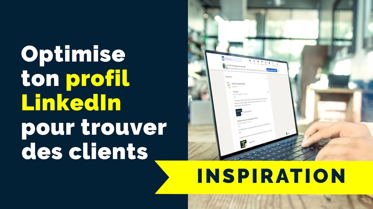 LinkedIn : les 6 étapes d’un profil parfait pour trouver des clients ...