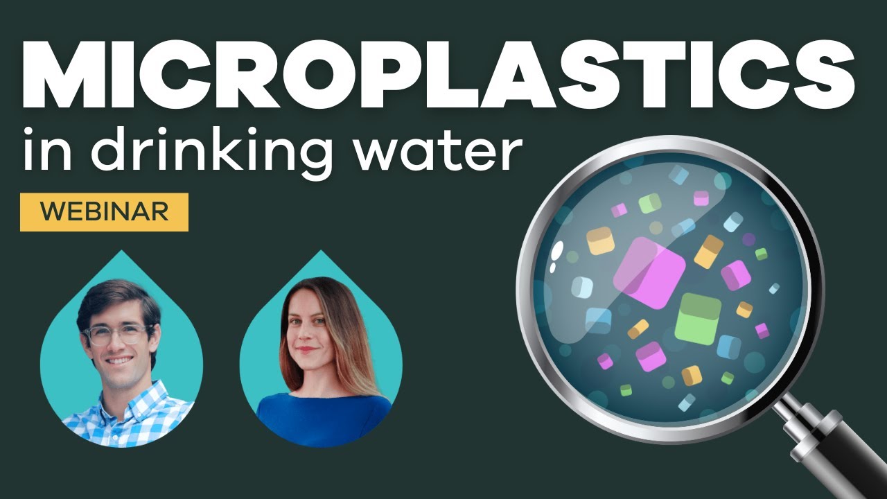 The Truth About Microplastics in Drinking Water | Tap Score Webinar ...