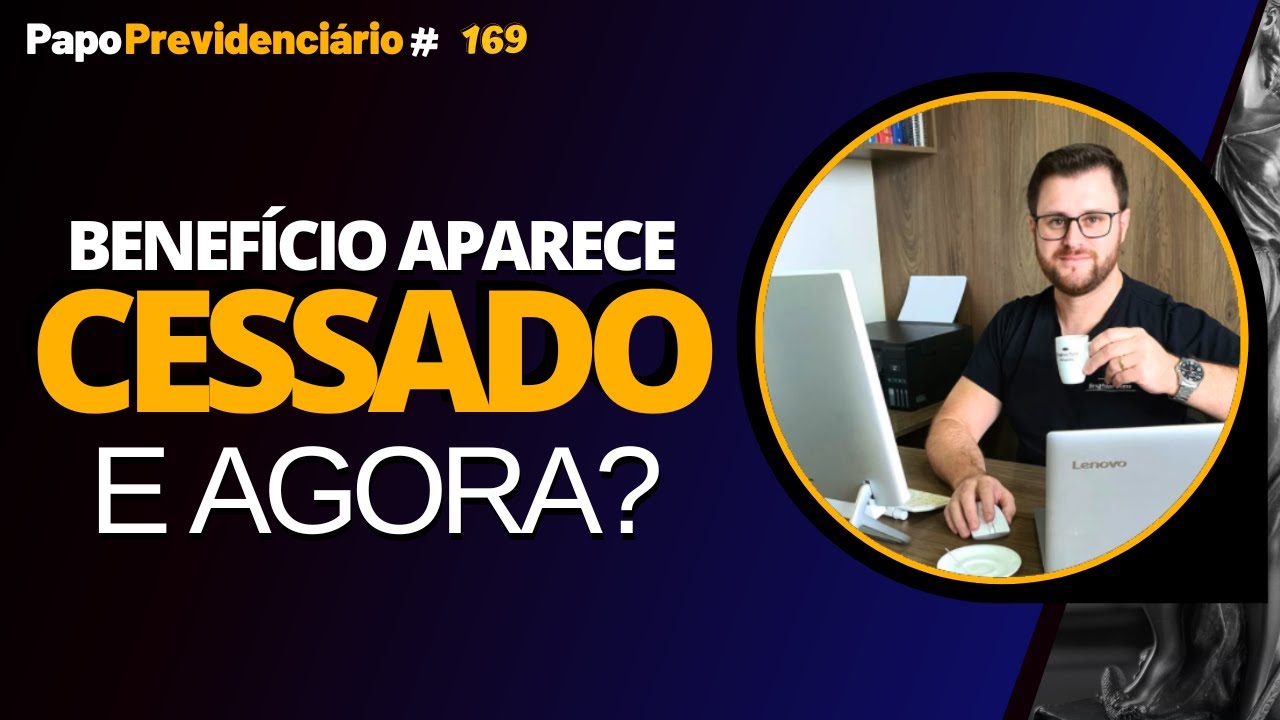 BENEFÍCIO APARECE CESSADO, E AGORA? │ Papo Previdenciário #169 - YouTube
