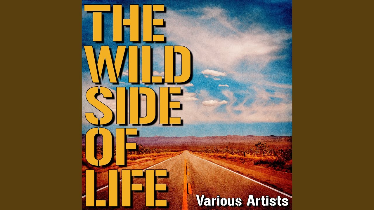 The Wild Side of Life - YouTube