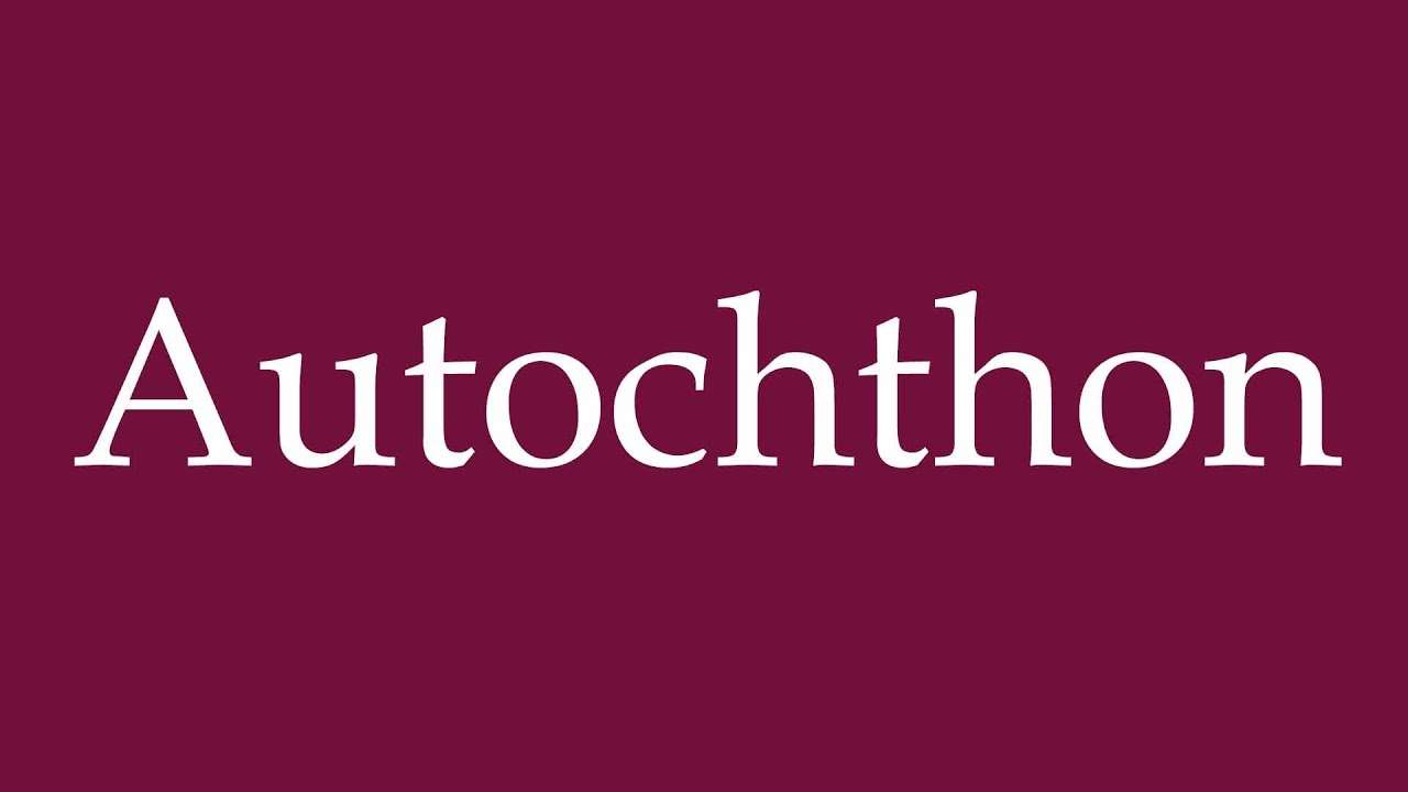 How to Pronounce ''Autochthon'' (Autochthonous) Correctly in German ...