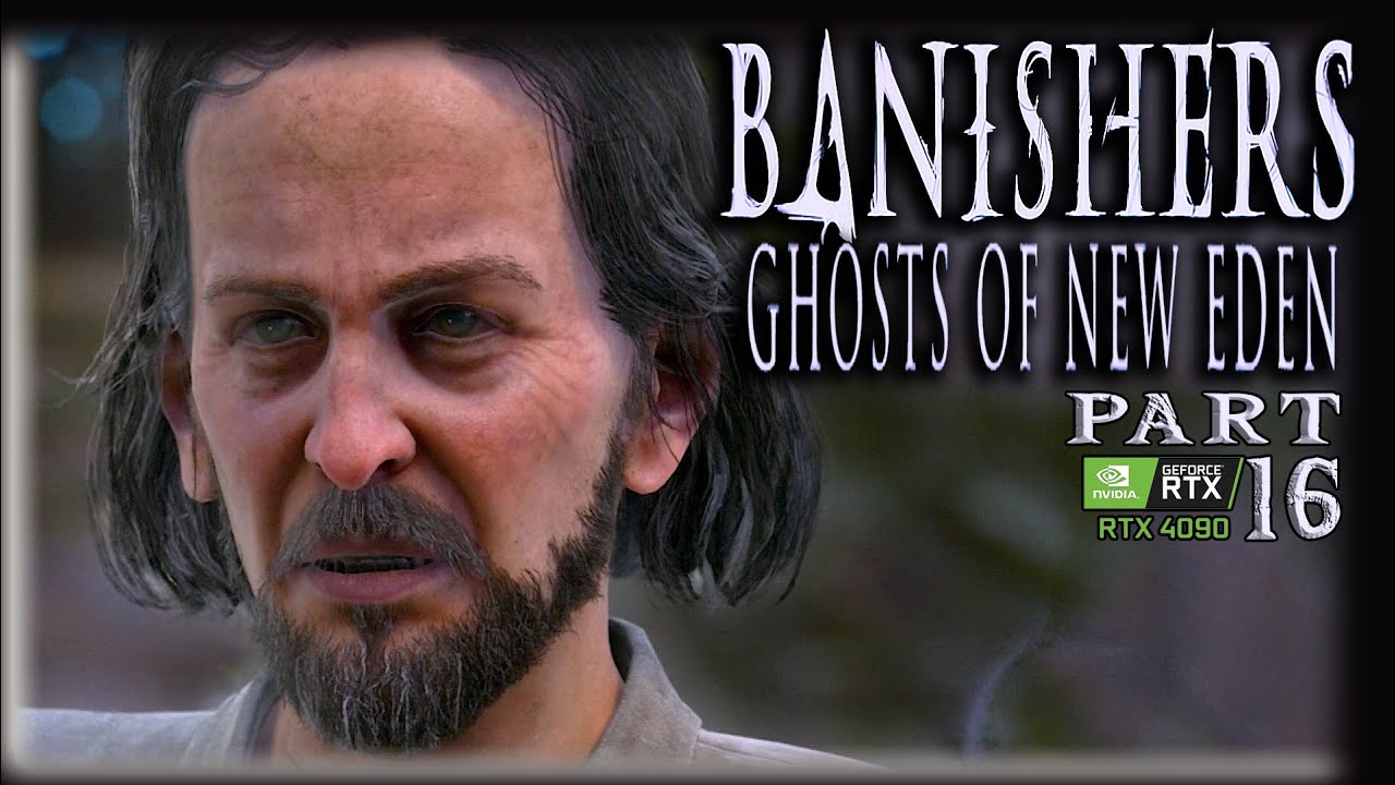 BANISHERS: GHOST OF NEW EDEN | PC/RTX4090/4K/144 | PART 16 | - YouTube