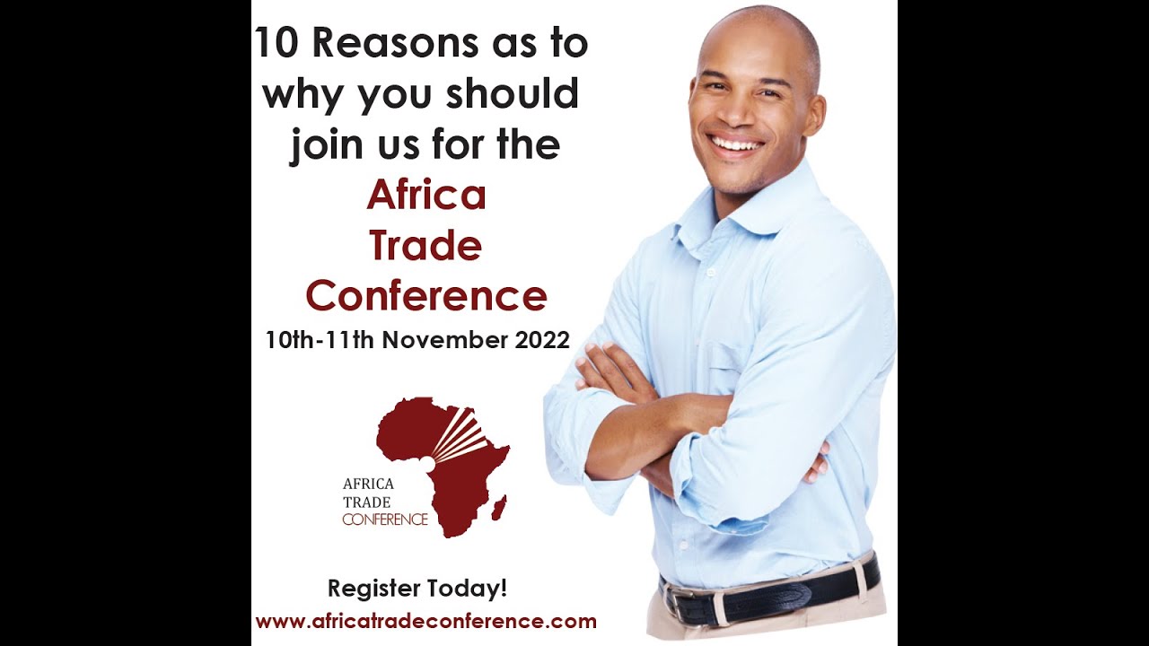 10 reasons why you should attend the Africa Trade Conference 2022 - YouTube