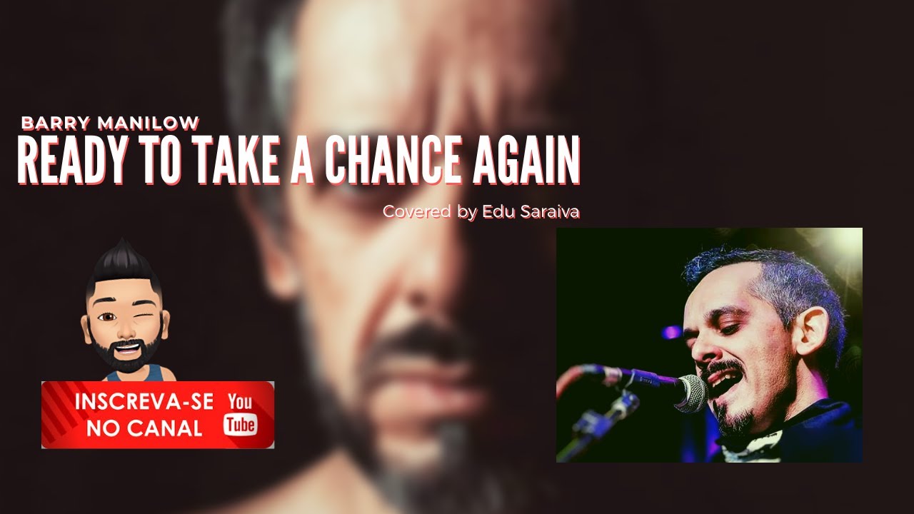 Ready To Take A Chance Again - Barry Manilow (covererd by Edu Saraiva ...