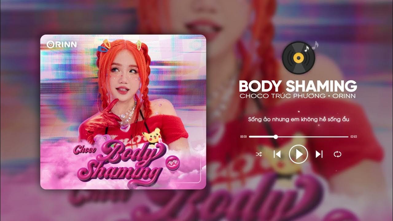 Body Shaming Orinn Lofi Ver Choco Trúc Phương Ai chẳng muốn mình xinh hot tik tok - YouTube