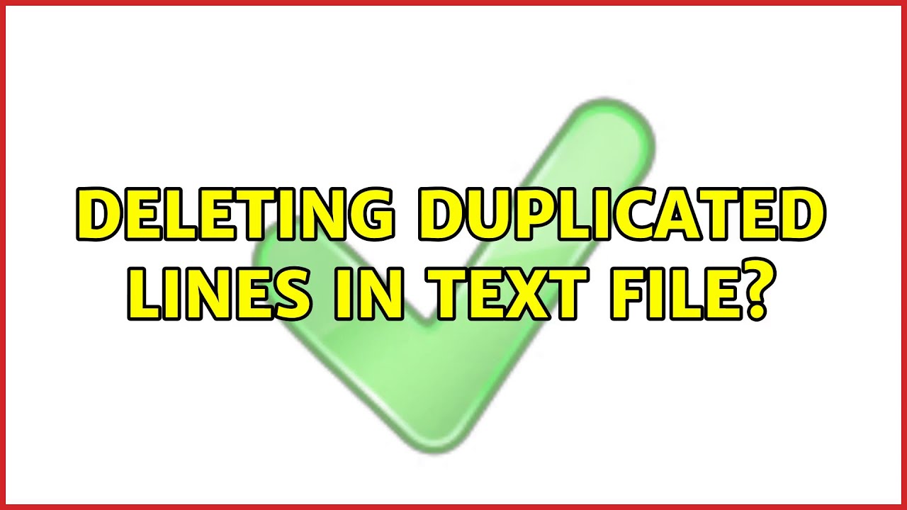 Deleting Duplicated Lines In TEXT File 3 Solutions YouTube Deleting Duplicated Lines In TEXT File 3 Solutions YouTube