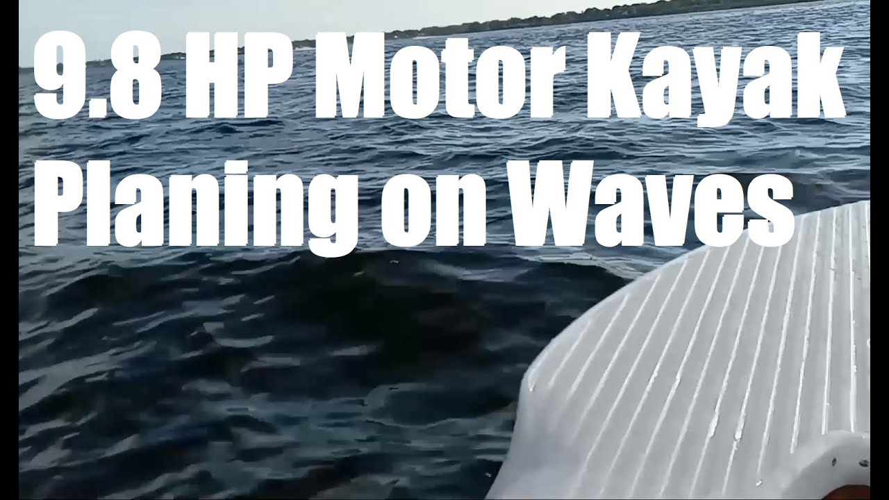 9.8 HP Motor Kayak Planing on Waves... - YouTube