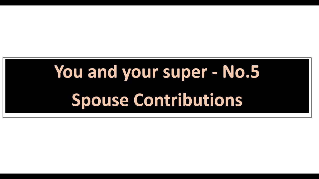 You and your super episode 5 - Spouse Contributions - YouTube