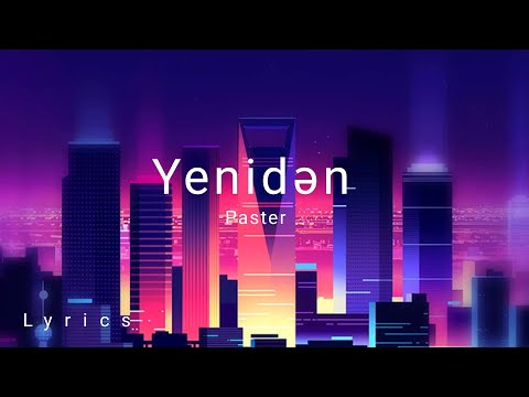 Paster-Yenidən (Lyrics)