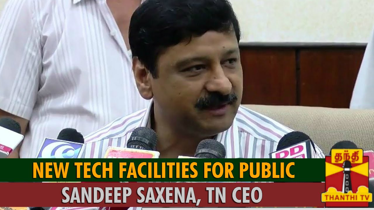 New Tech Facilities for Public : Sandeep Saxena, Tamil Nadu Chief ...