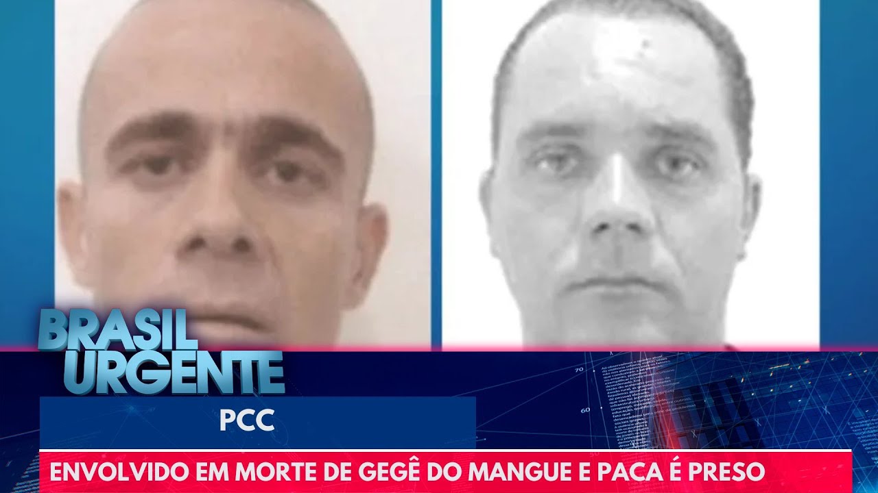 PCC: envolvido em morte de Gegê do Mangue e Paca é preso | Brasil ...